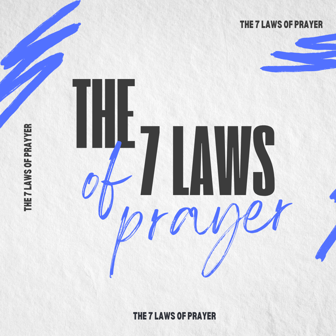 The 7 Laws of Prayer – A Passion Approach