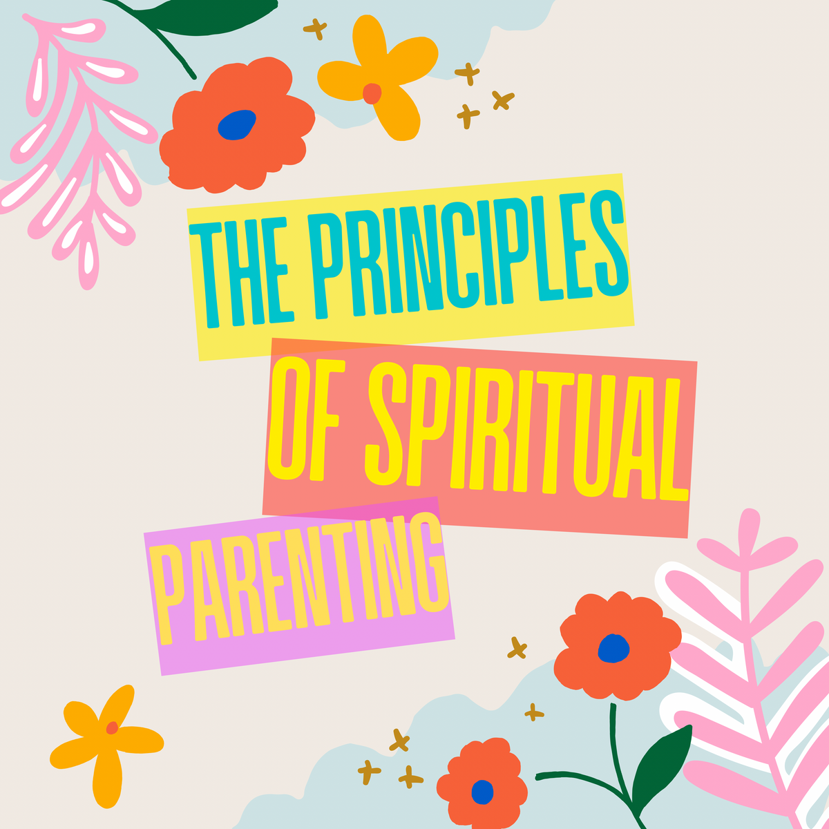 The Principles of Spiritual Parenting – A Passion Approach
